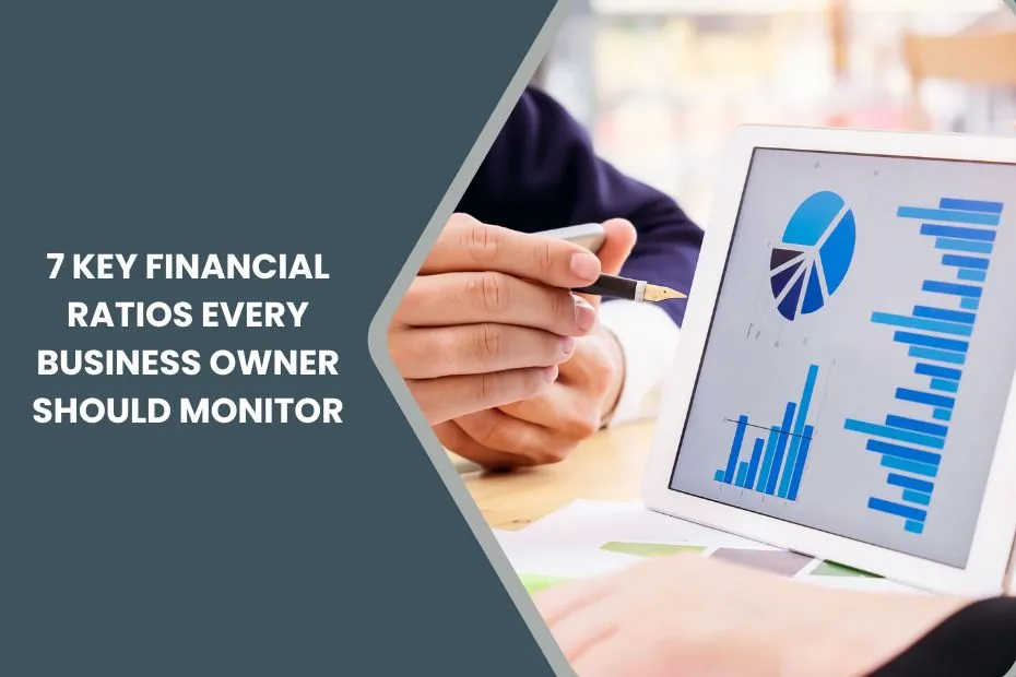 7 Key Financial Ratios Every Business Owner Must Know